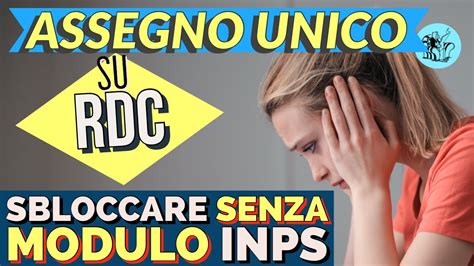 SBLOCCARE ASSEGNO UNICO Su RDC SENZA IL MODULO INPS Rdc AU