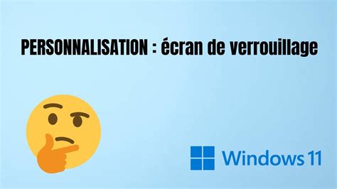 comment personnaliser l écran de verrouillage Windows 11 YouTube