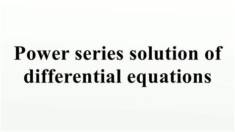 power series solution of differential equations youtube