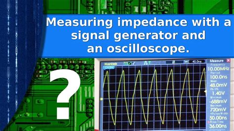 Electronics Measuring Impedance With A Signal Generator And