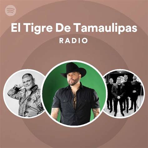 El Tigre De Tamaulipas Radio Playlist By Spotify Spotify