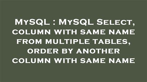 mysql mysql select column with same name from multiple tables order by another column with