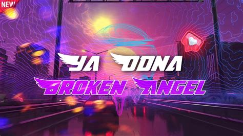 Ya Odna X Broken Angel Slowed Youtube
