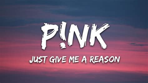 P Nk Just Give Me A Reason Lyrics YouTube Music