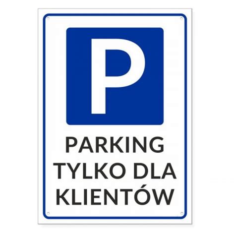 TABLICZKA ZNAK PARKING TYLKO DLA KLIENTÓW 35x25 034183 Cena Opinie