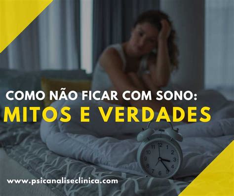Como N O Ficar Sono Mitos E Verdades Psican Lise Cl Nica