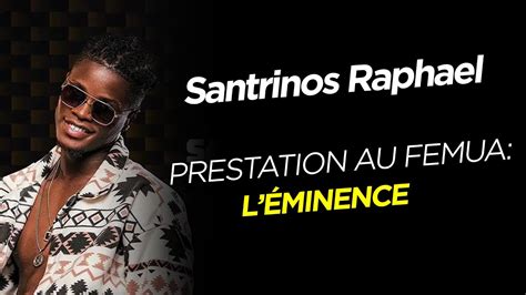 SANTRINOS RAPHAEL L EMINENCE PRESTATION AU FEMUA 15 YouTube