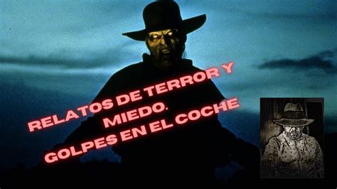 Relatos De Terror Y Miedo Golpes En El Coche Terror Youtube