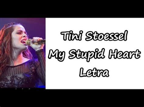 Tini Stoessel My Stupid Heart Letra Youtube