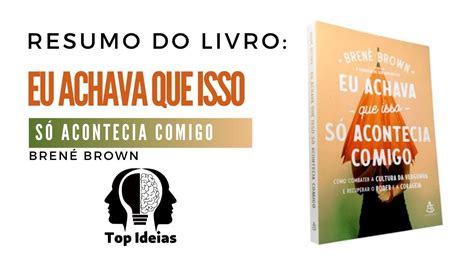 Eu achava que isso só acontecia comigo Brené Brown Resumo do Livro