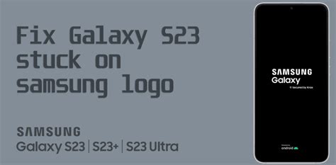 How To Fix Galaxy S23 Stuck In Boot Loop The Complete Guide