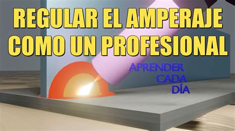 Soldadura Como Regular El Amperaje Como Un Profesional 1 YouTube
