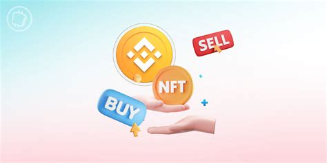 Binance NFT Comment créer vendre et acheter des NFT sur cette