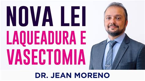 A Nova Lei Da Laqueadura E Da Vasectomia Dr Jean Moreno