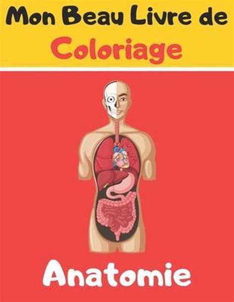 Mon Beau Livre De Coloriage Anatomie Anatomie Edition