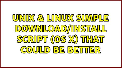 unix and linux simple download install script os x that could be better