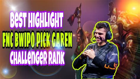 FNATIC Bwipo Pick Garen Best Highlight Challenger Rank YouTube