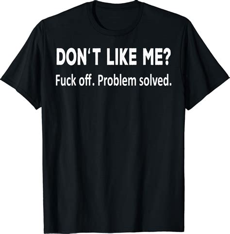 Amazon Don T Like Me Fuck Off Problem Solved Funny Shirt For You