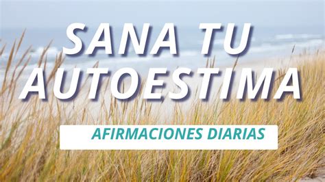Afirmaciones Para Elevar El Autoestima Afirmaciones Diarias Youtube