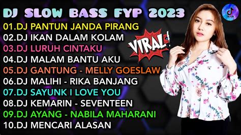 DJ SLOW BASS FYP 2023 DJ PANTUN JANDA PIRANG DJ IKAN DALAM KOLAM