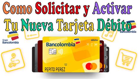 Como Solicitar La Nueva Tarjeta Debito Mastercard De Bancolombia Y