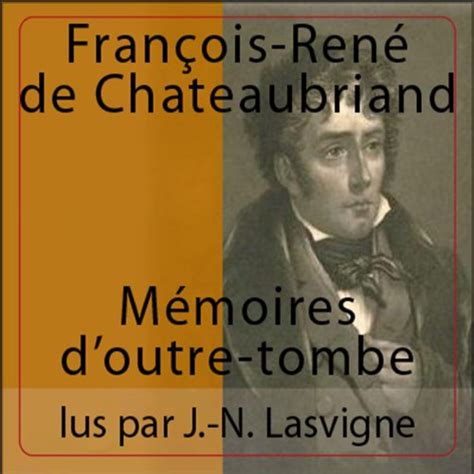 Mémoires d outre tombe François René de Chateaubriand Daniel