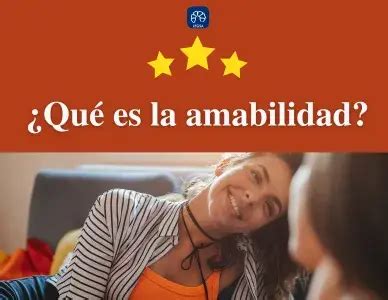 Qu Es La Amabilidad Concepto Y Ejemplos