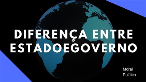 Diferen A Entre Estado E Governo Youtube