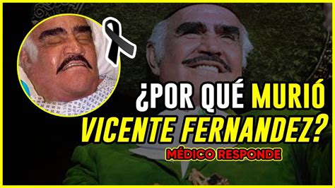 POR QUÉ MURIÓ VICENTE FERNANDEZ Médico responde YouTube