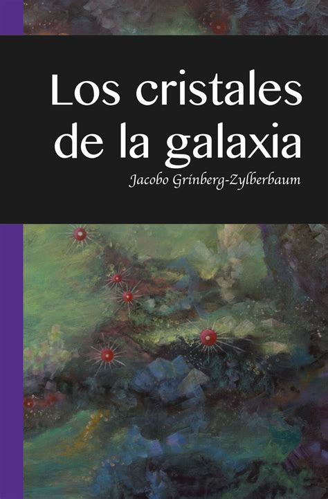 Jacobo Grinberg Zylberbaum Los Cristales De La Galaxia