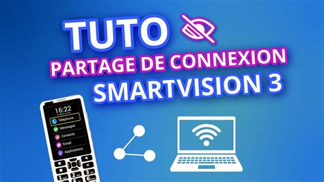 Tuto Comment Faire Un Partage De Connexion Entre Le Smartvision Et