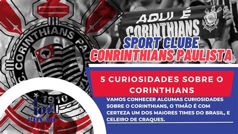 Hoje Iremos Conhecer 5 Curiosidades Sobre O Corinthians YouTube