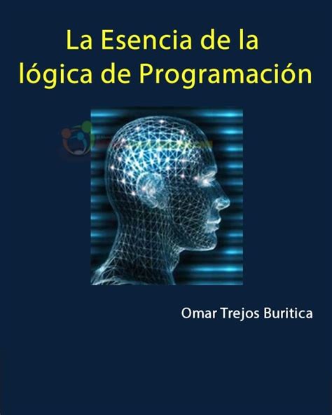 [pdf] la esencia de la lógica de programación omar trejos buritica 1ra edición el solucionario