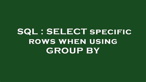 SQL SELECT Specific Rows When Using GROUP BY YouTube