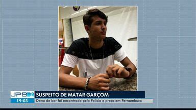 Jpb Preso Dono De Bar Suspeito De Matar Jovem Por D Vida De R