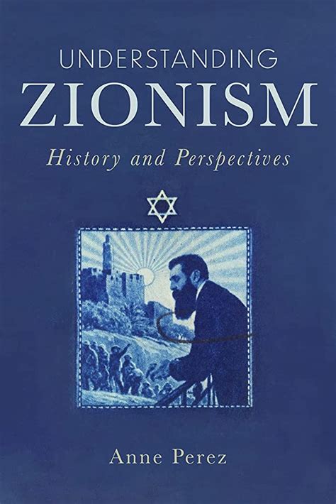 daniel g hummel review of anne perez s “understanding zionism history and perspectives