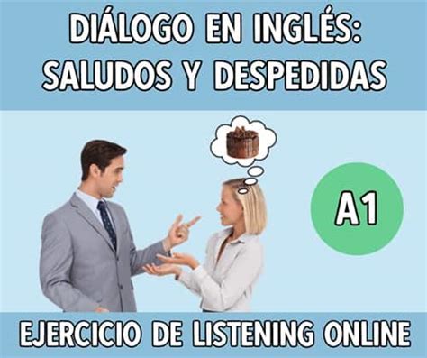 Ejercicio De Listening En Ingl S Con Di Logo Saludos Y Despedidas A