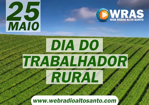 O Dia do Trabalhador Rural é comemorado anualmente dia 25 de Maio no