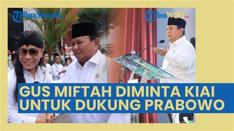 Gus Miftah Pastikan Dukung Prabowo Di Pilpres 2024 Perintah Kiai Kiai