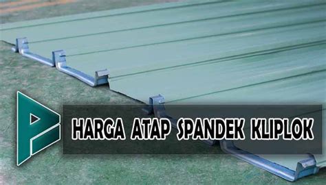 Harga Atap Spandek Kliplok Galvalum Bluescope Lysaght PusatBaja
