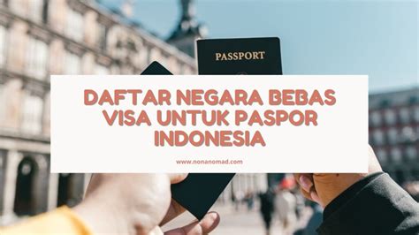Daftar Negara Bebas Visa Untuk Paspor Indonesia 2024 Nonanomad
