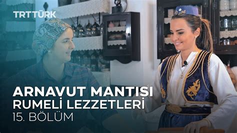 Arnavut Mantısı Rumeli Lezzetleri 15 Bölüm YouTube