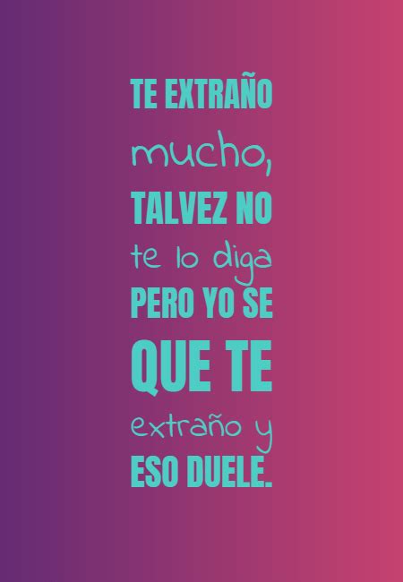 Frase 467061 te extraño mucho talvez no te lo diga pero yo se que te