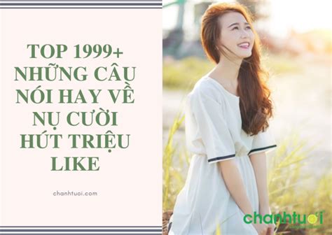 Top 1999 những câu nói hay về nụ cười thu hút hàng triệu like trên MXH