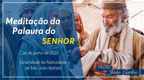 24 de junho Meditação da Palavra do Senhor YouTube