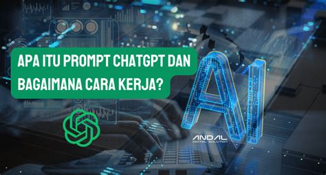 Apa Itu Prompt ChatGPT Dan Bagaimana Cara Kerja Andal ID