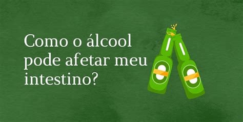 Como o álcool pode afetar seu intestino