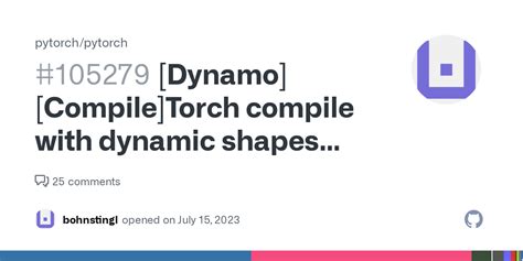 [dynamo][compile]torch compile with dynamic shapes not working · issue 105279 · pytorch pytorch