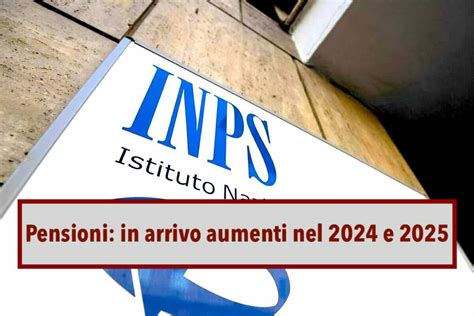 Pensioni 2024 In Arrivo Aumenti Fino A 100 Euro Al Mese Nel 2025 Ma