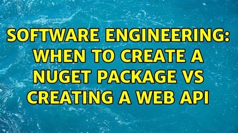 software engineering when to create a nuget package vs creating a web api 3 solutions youtube